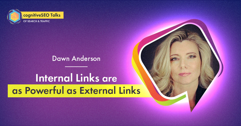 Why Internal Links Are as Powerful as External Links with Dawn Anderson